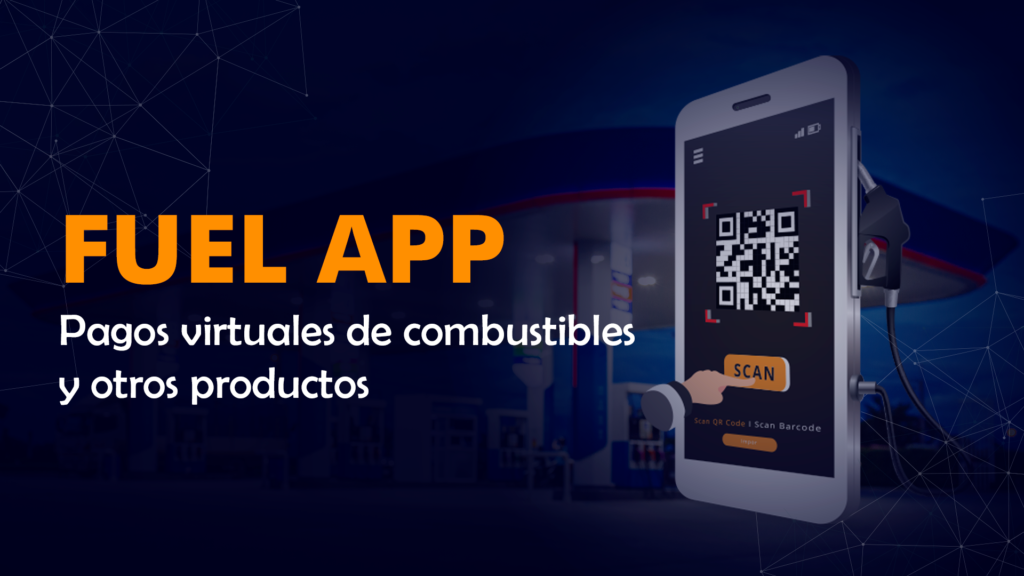 Fuel App, la App para Estaciones de Servicio, pagos virtuales de ...